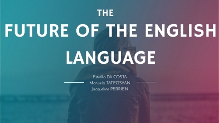 THE FUTURE OF ENGLISH LANGUAGE